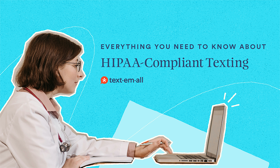 HIPAA-Compliant Texting: Everything You Need to Know