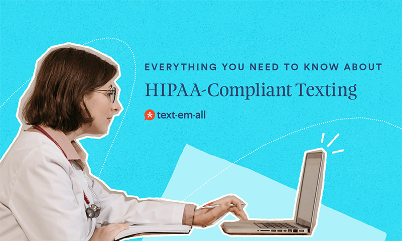 HIPAA-Compliant Texting: Everything You Need to Know