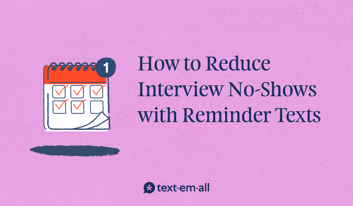 How to Reduce Interview No-Shows with Reminder Texts