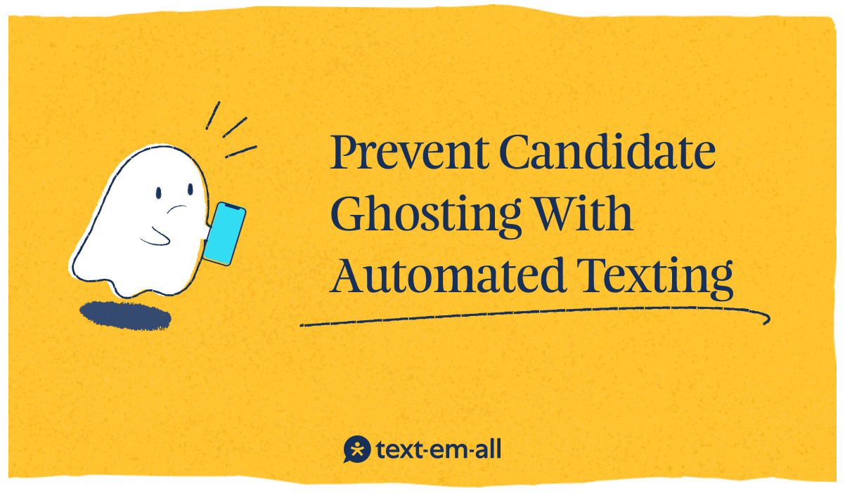 Prevent Candidate Ghosting With Automated Texting