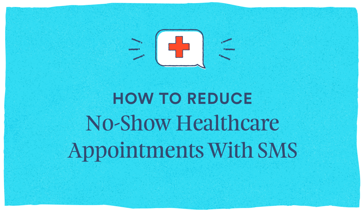 How to Reduce No-Show Healthcare Appointments With SMS